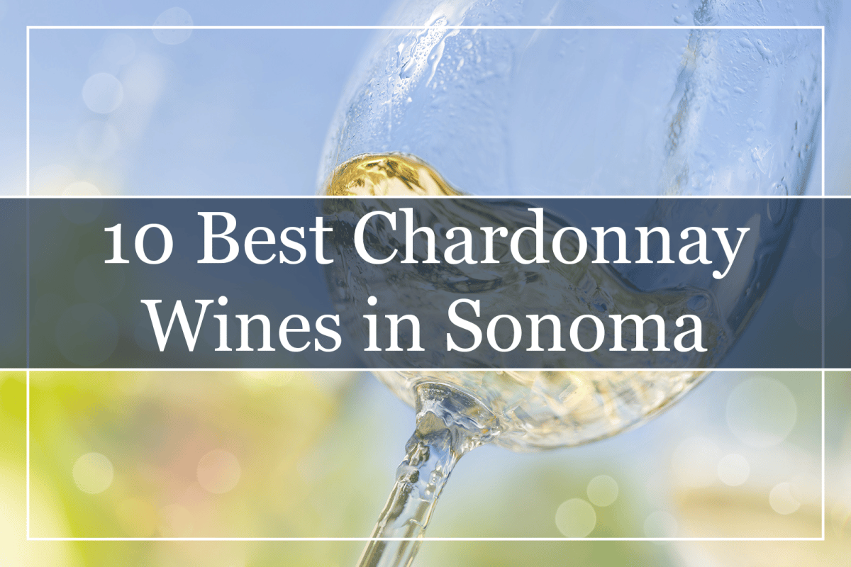 10 Best Chardonnay Wines in California (2022) - Must Try!